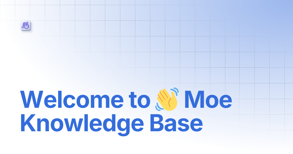 Welcome to 👋 Moe Knowledge Base | Hello Moe